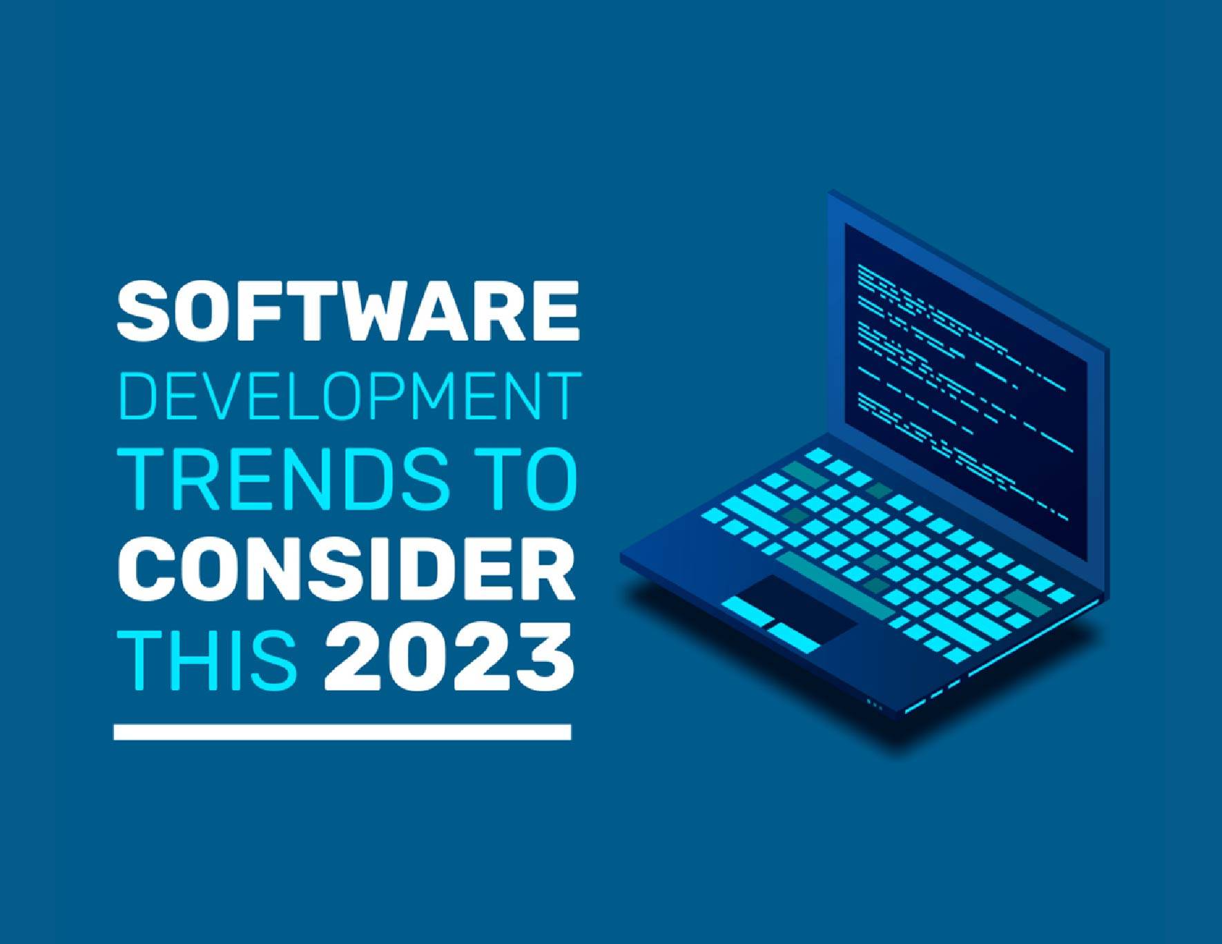 SOFTWARE DEVELOPMENT TRENDS TO CONSIDER THIS 2023 – Mahisoft