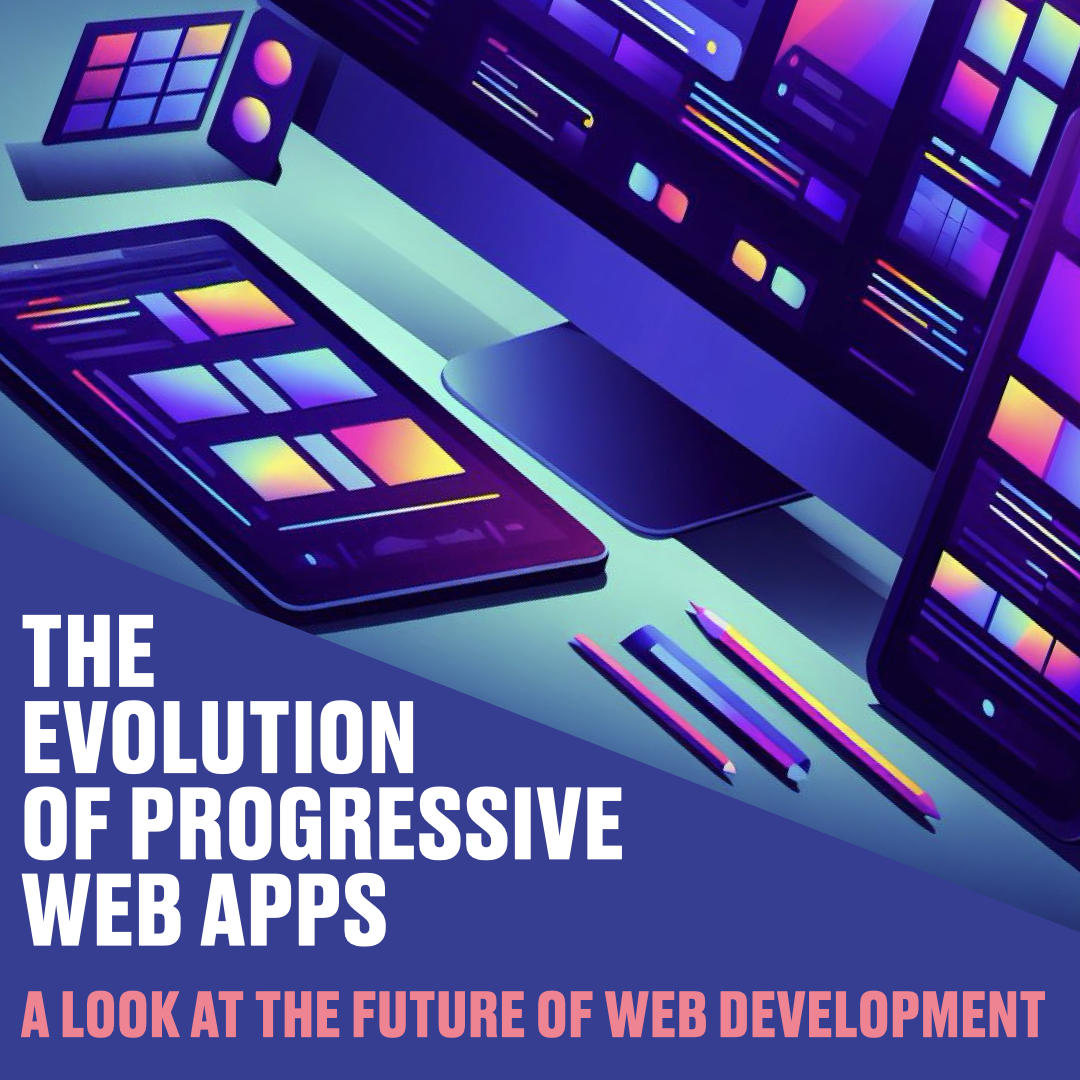 The Evolution of Progressive Web Apps – Mahisoft